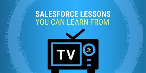 Salesforce Lessons You Can Learn From Tv