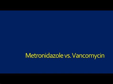 Metronidazole Vs Vancomycin C Diff