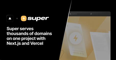 Super Serves Thousands Of Domains From A Single Codebase With Next Js