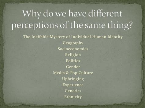 Ppt Why Do We Have Different Perceptions Of The Same Thing