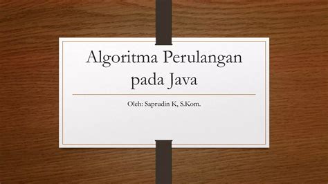 9 Algoritma Perulangan Pada Java Pptx