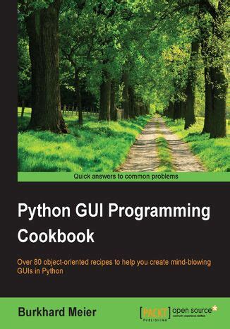 Python GUI Programming Cookbook Over Object Oriented Recipes To Help You Create Mind Blowing