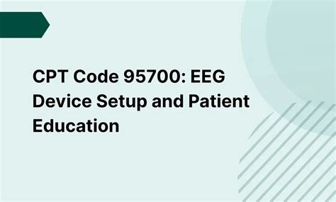 Cpt Code 95700 Eeg Device Setup And Patient Education