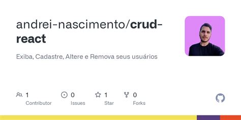 GitHub andrei nascimento crud react Exiba Cadastre Altere e Remova seus usuários