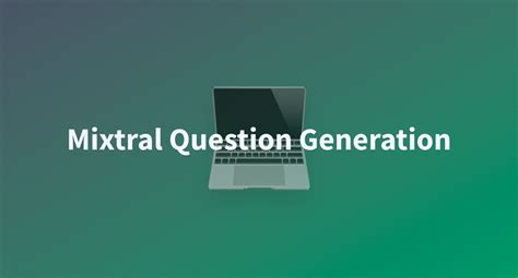 Mixtral Question Generation A Hugging Face Space By Kaushal16103