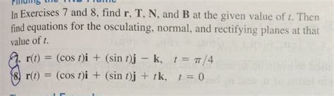 Solved Find R T N And B At The Given Value Of T Then