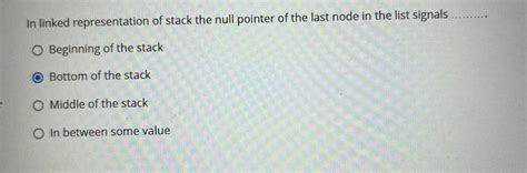 Solved In Linked Representation Of Stack The Null Pointer Of