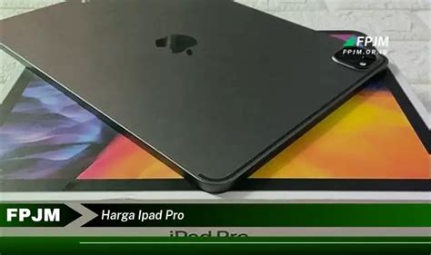Intip Harga Ipad Pro Yang Bikin Kamu Penasaran