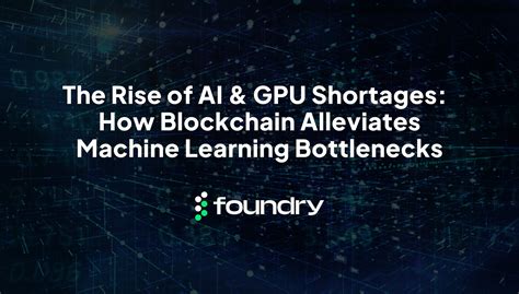 The Rise Of Ai And Gpu Shortages How Blockchain Alleviates Machine