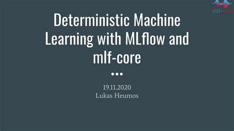Deterministic Machine Learning With Mlflow And Mlf Core Ppt