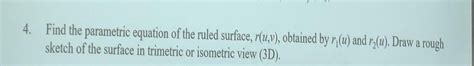 solved find the parametric equation of the ruled surface