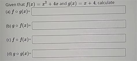 Solved Given That F X X2 4x ﻿and G X X 4