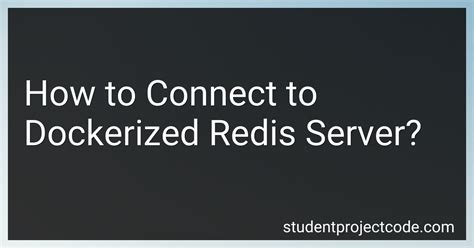 How To Connect To Dockerized Redis Server In 2025