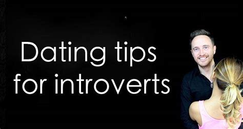 Are You An Introvert Here Are The Best Dating Tips For You