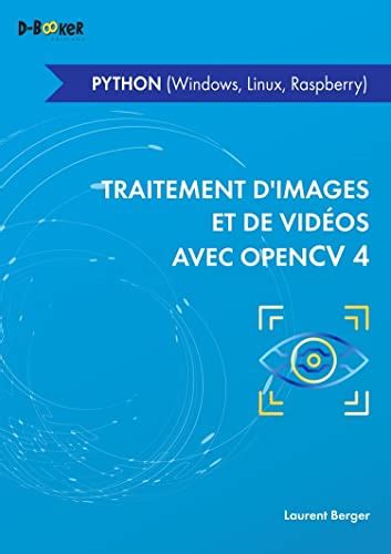 Traitement Dimages Et De Vidéo Avec Opencv 4 En Python Windows Linux Raspberry Berger