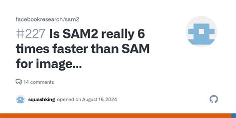 Is Sam2 Really 6 Times Faster Than Sam For Image Segmentation · Issue 227 · Facebookresearch