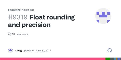Float Rounding And Precision · Issue 9319 · Godotenginegodot · Github