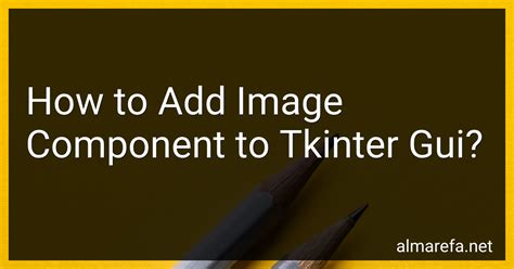 How To Add Image Component To Tkinter Gui In 2025