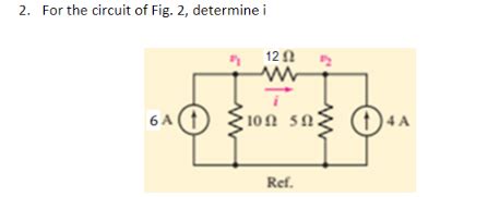 Solved For The Circuit Of Fig Determine I Chegg