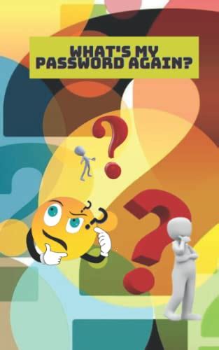 Whats My Password Again Password Keeper Password Log Book Want