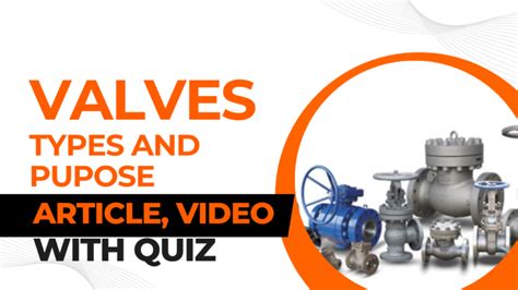 Valves in Piping Engineering: Types, Purpose, and Selection II 5 FAQs, Quiz & Video - Blog EPCland
