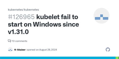 Kubelet Fail To Start On Windows Since V Issue Kubernetes Kubernetes GitHub