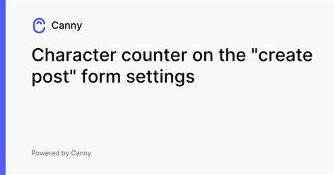 Character Counter On The Create Post Form Settings Feature Requests