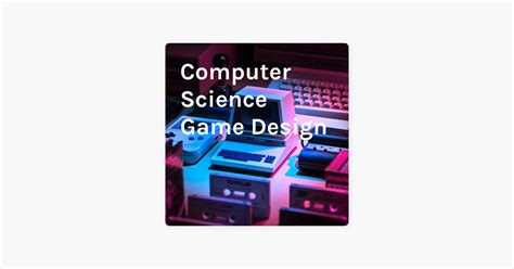 ‎computer Science Game Design En Apple Podcasts