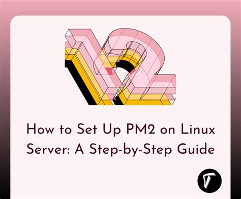 how to set up pm2 on linux server a step by step guide