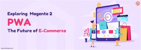 Exploring Magento 2 Pwa The Future Of E Commerce