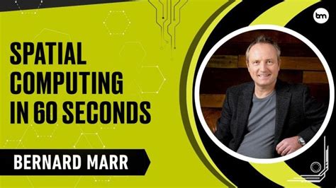 Bernard Marr And Co On Linkedin What Is Spatial Computing An Easy Explanation In 60 Seconds