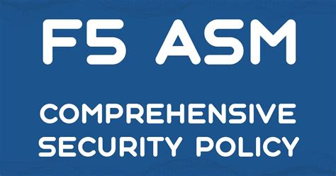 F ASM Comprehensive Security Policy
