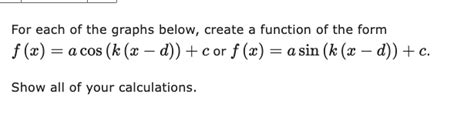 Solved Make Sure It Is In The Form F X Acos K X D C Or Chegg