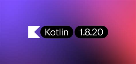 Kotlin 190 现已发布 The Kotlin Blog