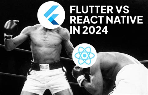Flutter Vs React Native 2024 Foresight Mobile