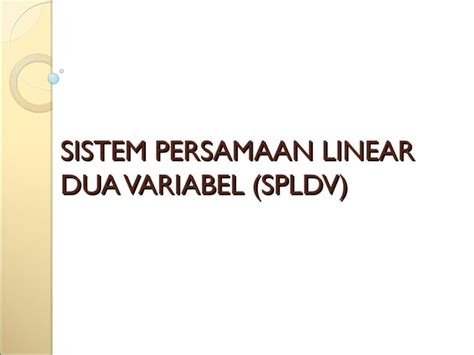 Sistem Persamaan Linear Dua Variabelppt