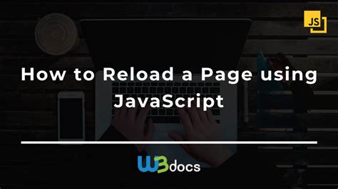 How To Reload A Page Using Javascript
