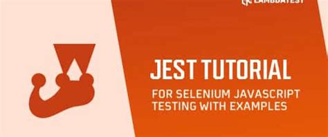 Jest Tutorial For Selenium Javascript Testing With Examples Dev Community
