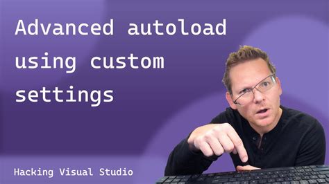 Hacking Visual Studio Advanced Autoload Based On Custom Settings YouTube