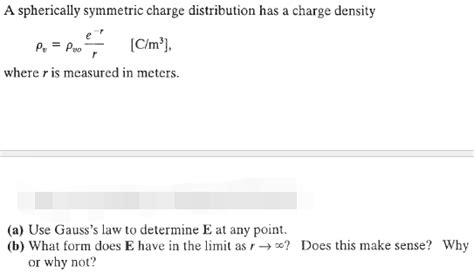 Solved A Spherically Symmetric Charge Distribution Has A