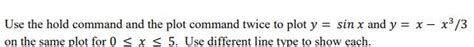 solved use the hold command and the plot command twice to