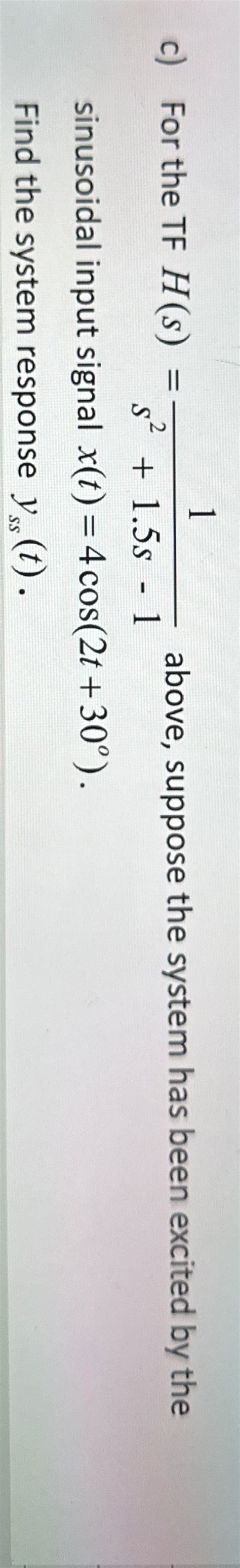 Solved By An Expert C ﻿for The Tf Hs1s215s 1 ﻿above Suppose The