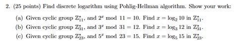 Solved 25 ﻿points ﻿find Discrete Logarithm Using