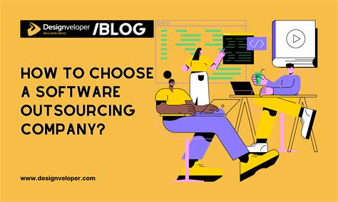 How To Choose A Software Outsourcing Company Best Guidelines