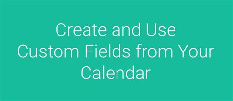 Create And Use Custom Meta Fields From Your Google Or Outlook Calendar