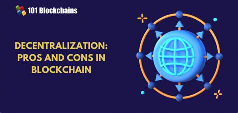 Advantages And Disadvantages Of Decentralization 101 Blockchains