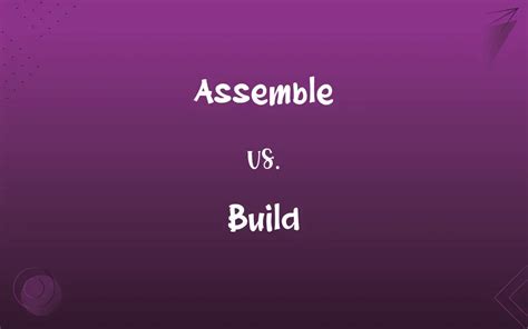 Assemble Vs Build Whats The Difference