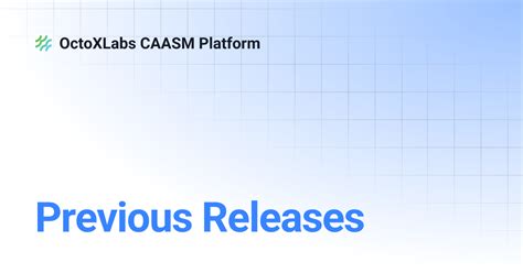 Previous Releases Octoxlabs Caasm Platform