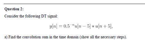 Solved Question Consider The Following DT Signal N Chegg