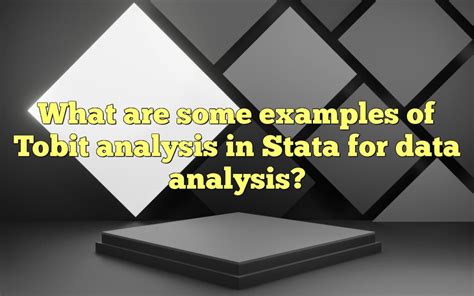 What Are Some Examples Of Tobit Analysis In Stata For Data Analysis